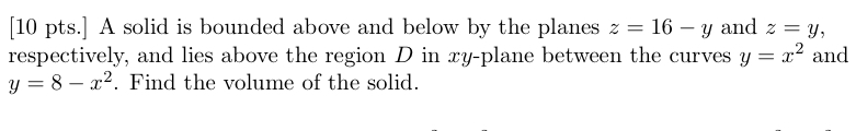[10 pts.] A solid is bounded above and below by the | Chegg.com