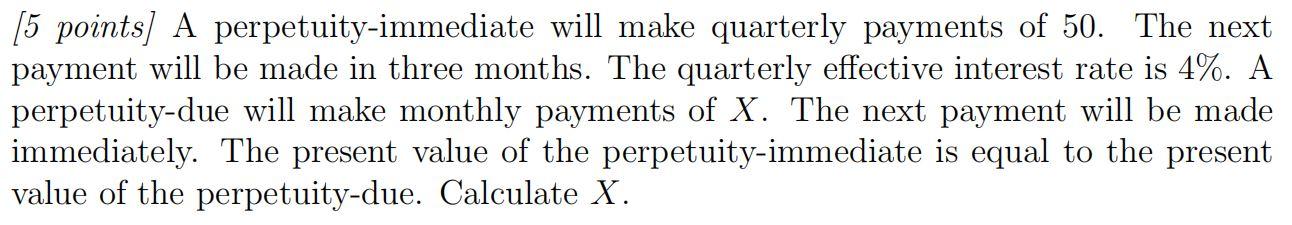 Solved [5 points] A perpetuity-immediate will make quarterly | Chegg.com