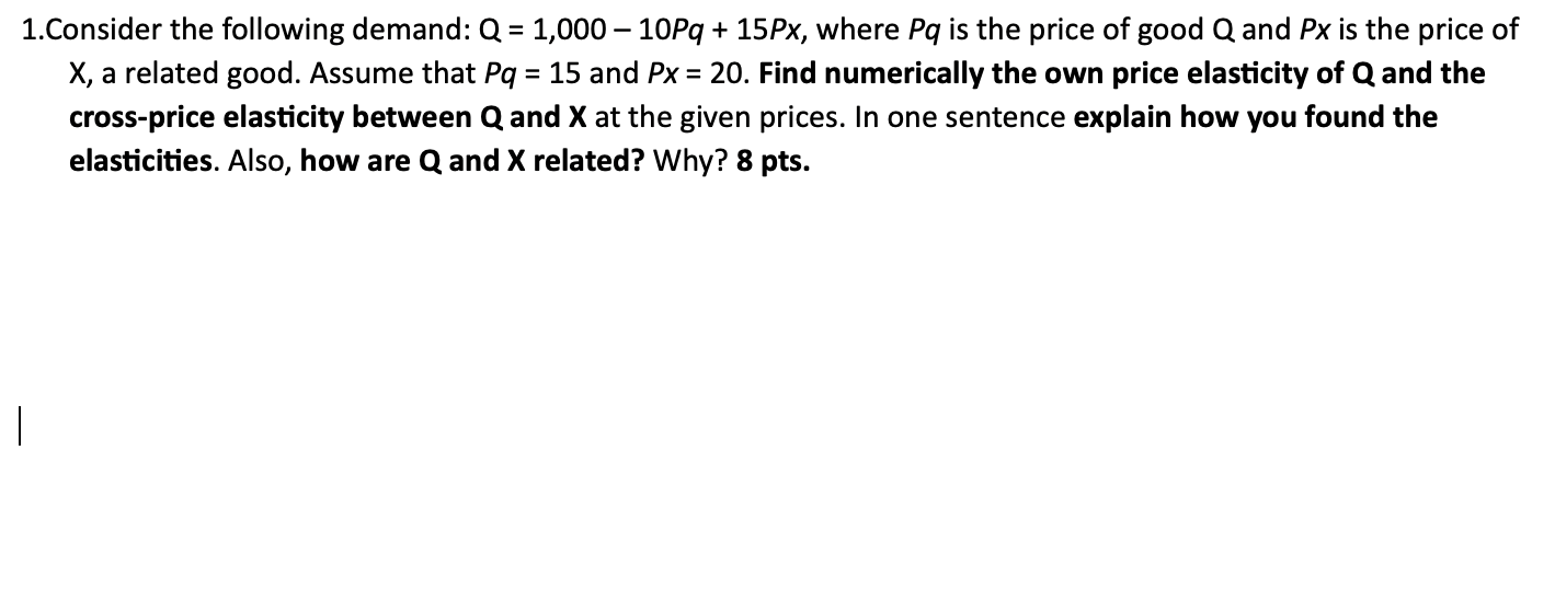 Solved 1.Consider the following demand: Q=1,000-10Pq+15Px, | Chegg.com