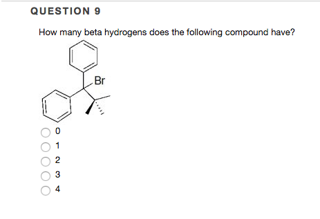 Solved QUESTION 9 How many beta hydrogens does the following | Chegg.com