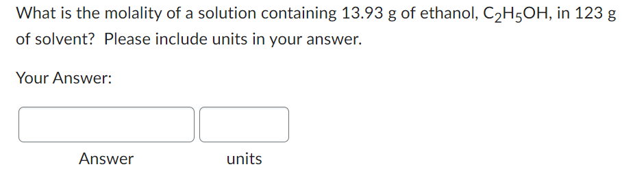 Solved What is the molality of a solution containing 13.93 g | Chegg.com