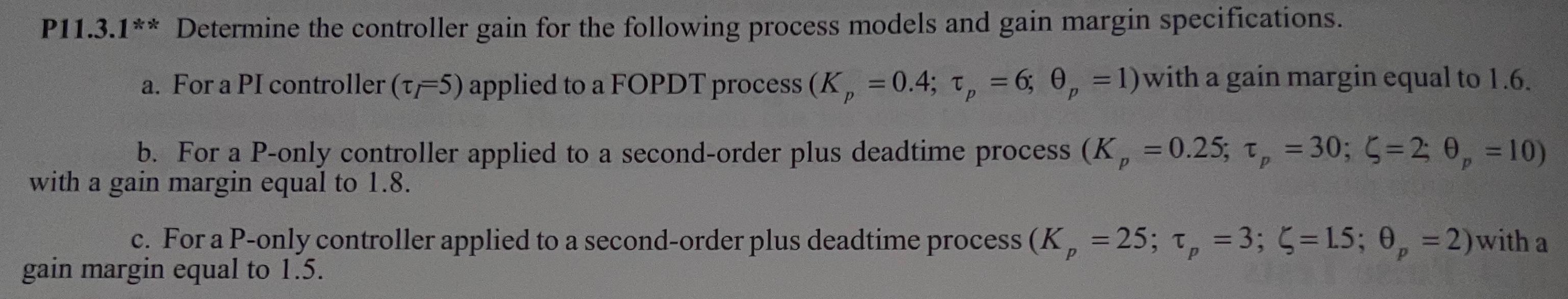 Solved P11.3.1** Determine the controller gain for the | Chegg.com