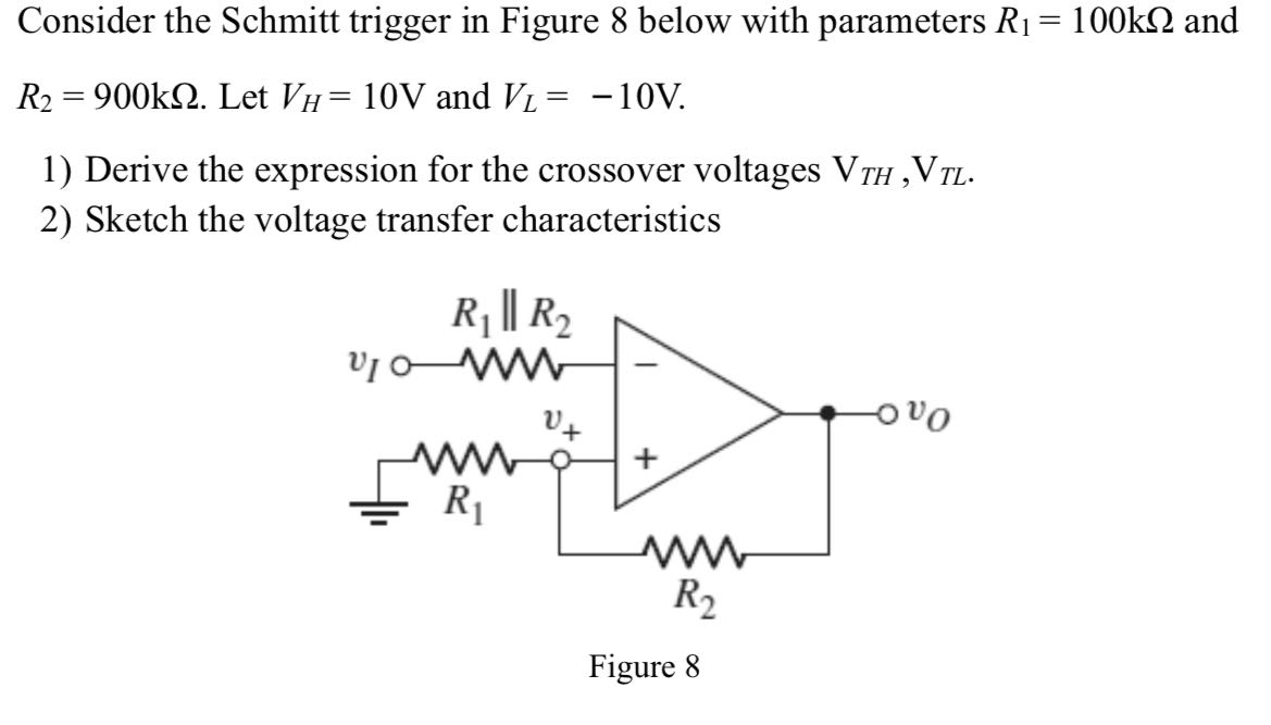 Solved Consider the Schmitt trigger in Figure 8 below with | Chegg.com