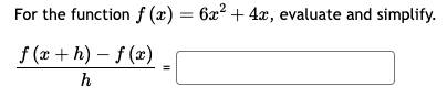 Solved For the function f(x)=6x2+4x, ﻿evaluate and | Chegg.com