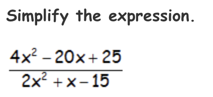 Solved Simplify the expression. 4x2 - 20x+25 2x² + x-15 | Chegg.com