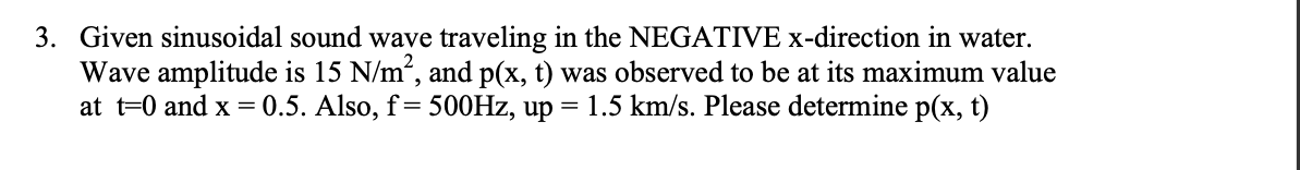Solved Given sinusoidal sound wave traveling in the NEGATIVE | Chegg.com