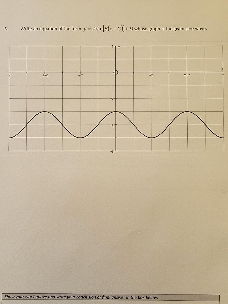 Solved 5. Write an equation of the form y = Asin[B(x-C)]+D | Chegg.com