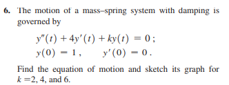 Solved 6. The motion of a mass-spring system with damping is | Chegg.com