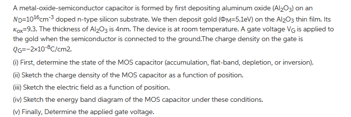 Solved A metal-oxide-semiconductor capacitor is formed by | Chegg.com