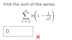 Solved Find the sum of the series. ∑n=2∞ln(1−n21) | Chegg.com