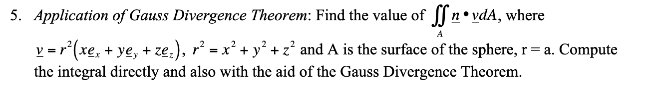 Solved 5. Application of Gauss Divergence Theorem: Find the | Chegg.com