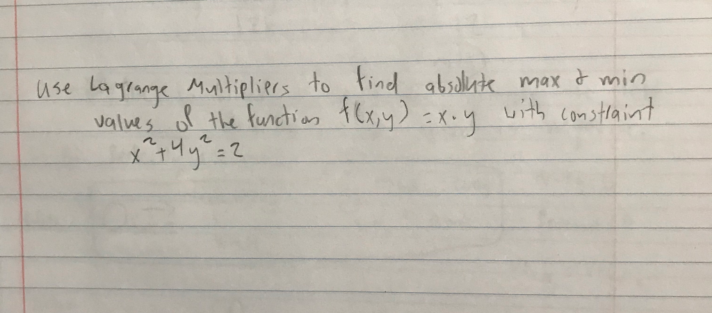Solved use Lagrange Multipliers to find absolute max & min | Chegg.com