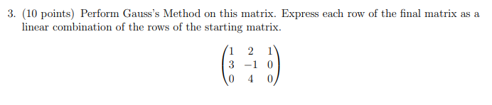 Solved (10 points) Perform Gauss's Method on this matrix. | Chegg.com