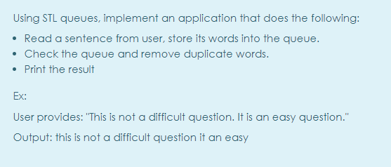Solved Using STL queues, implement an application that does | Chegg.com