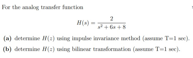 Solved For the analog transfer function HS) = 216 + 8 (a) | Chegg.com