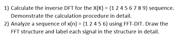 Solved - 1) Calculate the inverse DFT for the X(K) = {1 2 4 | Chegg.com