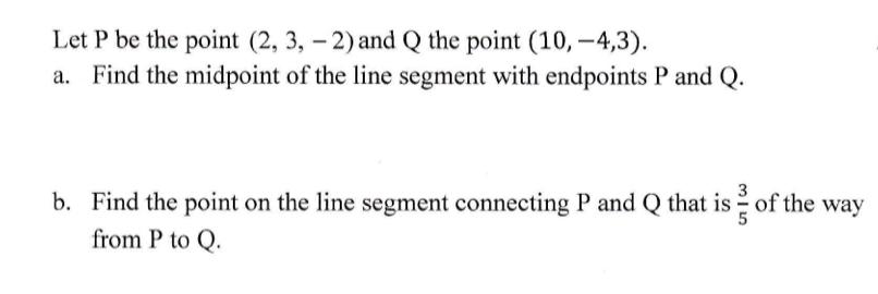 Solved Let P be the point (2, 3, - 2) and Q the point (10, | Chegg.com