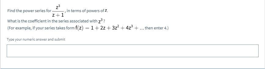 Solved z3 Find the power series for in terms of powers of Z. | Chegg.com