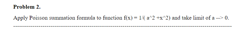 Solved Problem 2. Apply Poisson summation formula to | Chegg.com