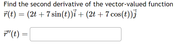 Solved Find the second derivative of the vector-valued | Chegg.com