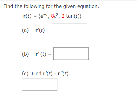 Solved Find the following for the given equation. r(t) = | Chegg.com