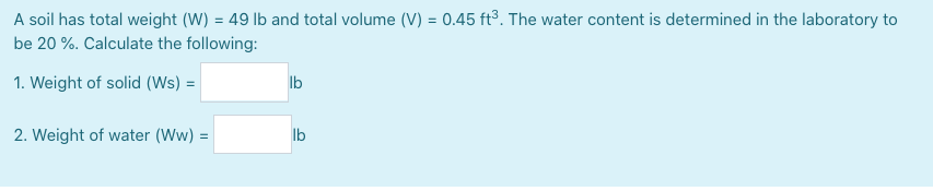 Solved A soil has total weight (W) = 49 lb and total volume | Chegg.com