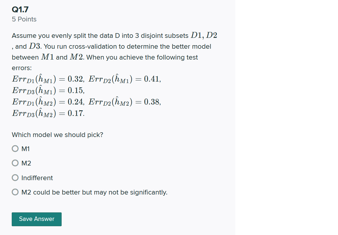 Solved Q1.7 5 Points Assume you evenly split the data D into | Chegg.com