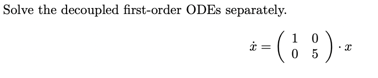 Solved Solve the decoupled first-order ODEs separately. = = | Chegg.com