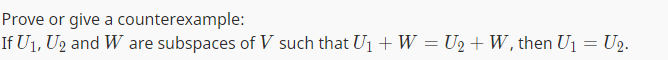 Solved Prove or give a counterexample: If U1,U2 and W are | Chegg.com