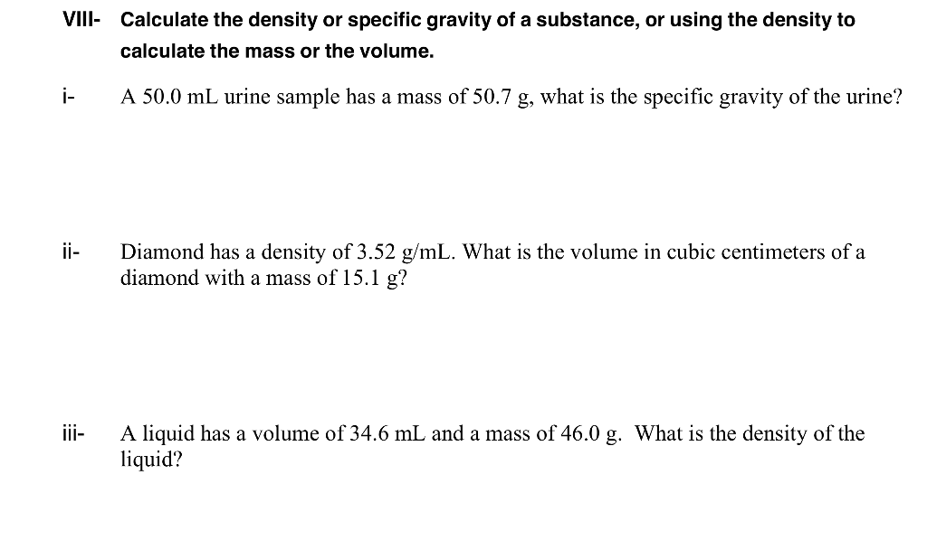 Solved VIII- Calculate the density or specific gravity of a | Chegg.com