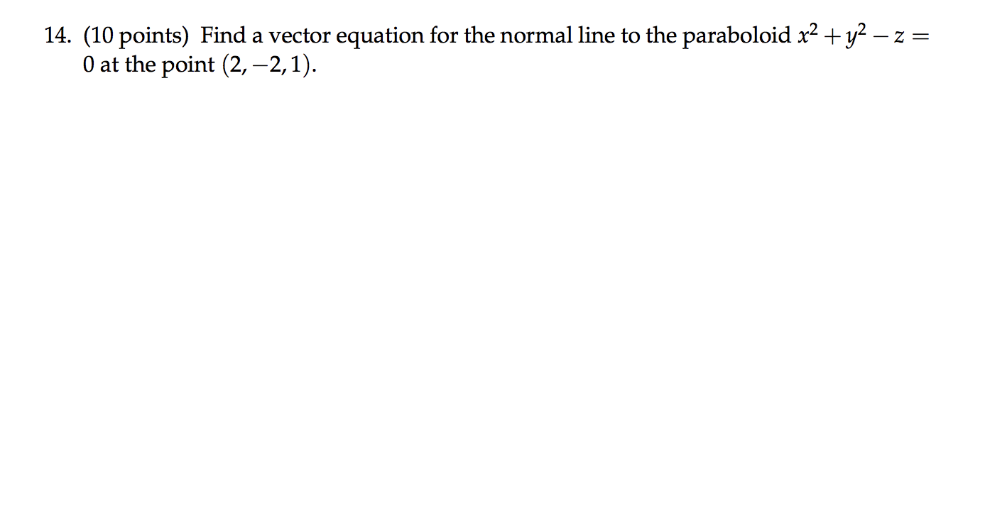 Solved 14. (10 points) Find a vector equation for the normal | Chegg.com