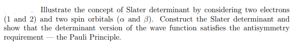 Solved Illustrate the concept of Slater determinant by | Chegg.com