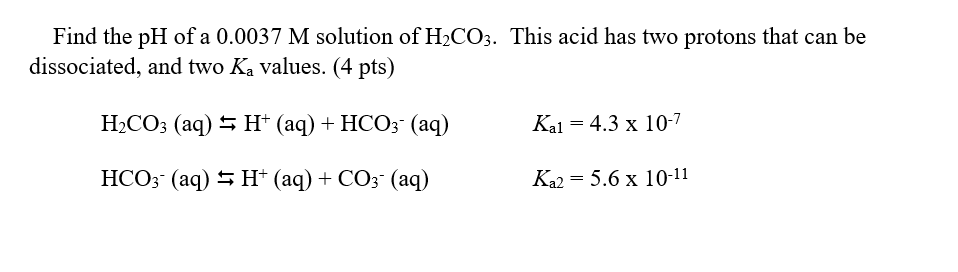 Solved Find the pH of a 0.0037 M solution of H2CO3. This | Chegg.com
