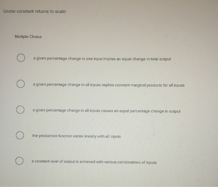 Solved Under constant returns to scale: Multiple Choice a | Chegg.com