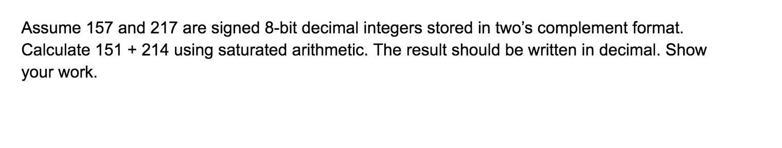 Solved Assume 157 and 217 are signed 8-bit decimal integers | Chegg.com