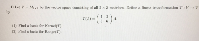 Solved D Let V-M2x2 be the vector space consisting of all 2 | Chegg.com