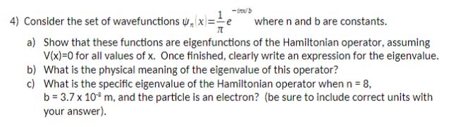 Solved 4 Consider The Set Of Wavefunctions ψn∣x∣ π1e−indb
