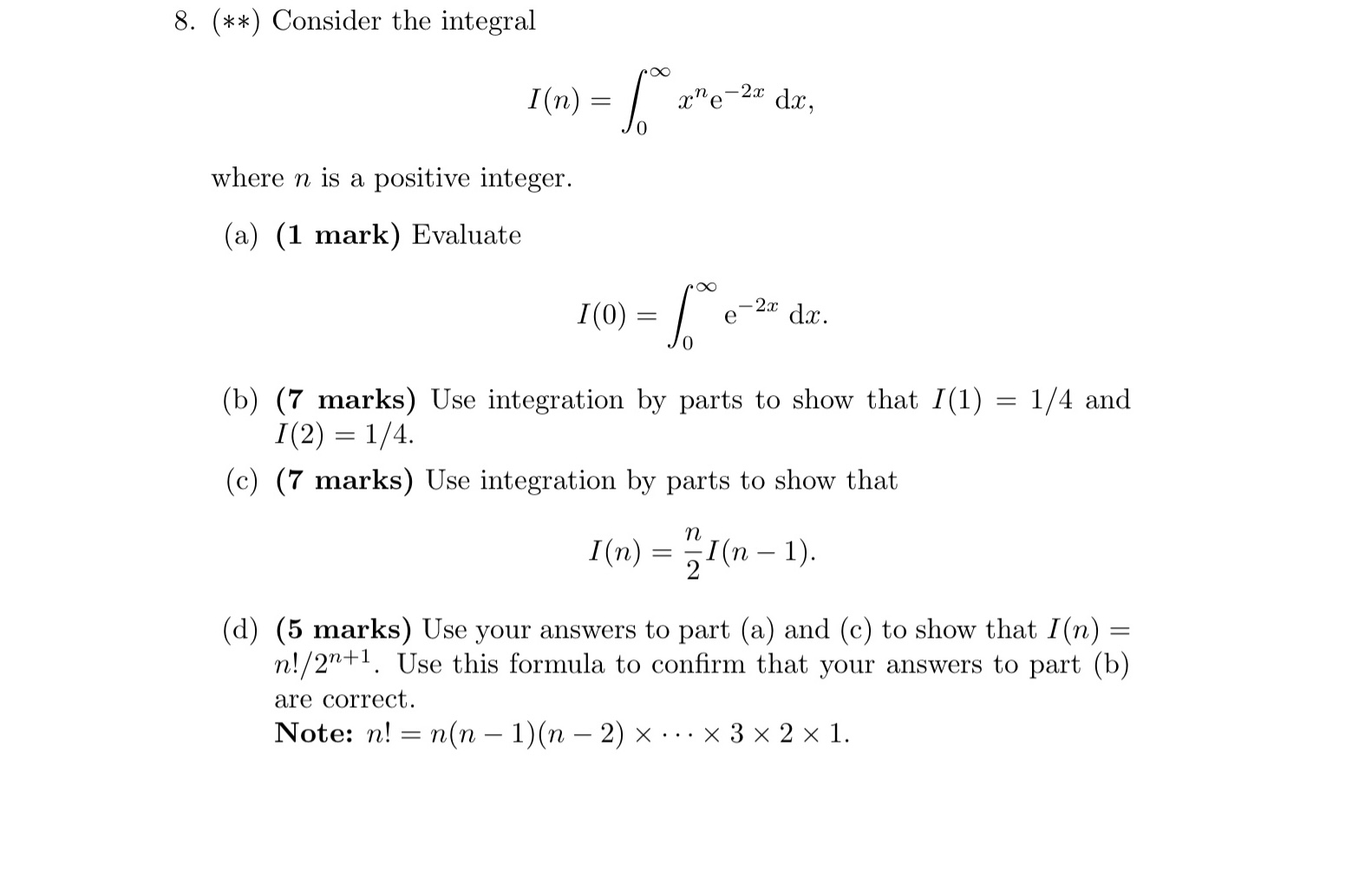 Solved 8. (∗∗) Consider the integral I(n)=∫0∞xne−2x dx where | Chegg.com
