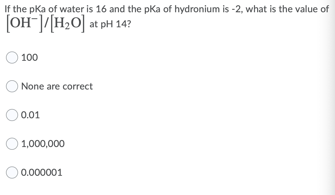 Solved If the pKa of water is 16 and the pka of hydronium is | Chegg.com