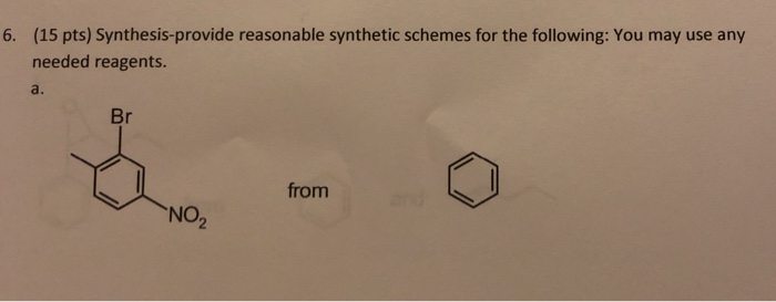 Solved (15 pts) Synthesis-provide reasonable synthetic | Chegg.com