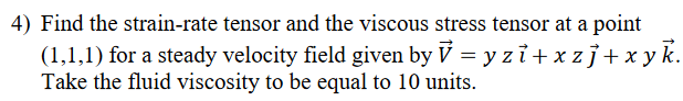 Solved 4) Find the strain-rate tensor and the viscous stress | Chegg.com