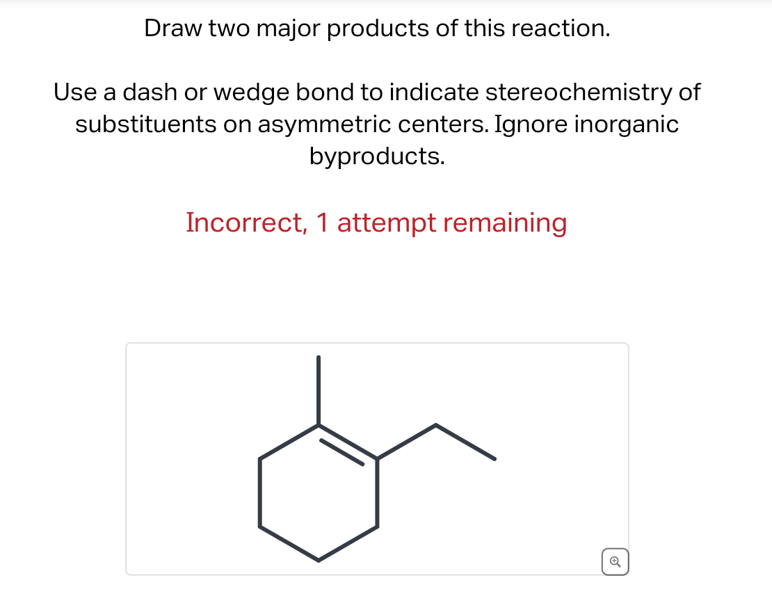 Solved Draw two major products of this reaction.Use a dash | Chegg.com