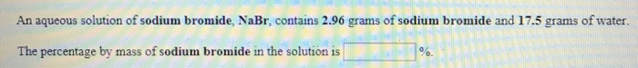 Solved An aqueous solution of sodium bromide, NaBr, contains | Chegg.com