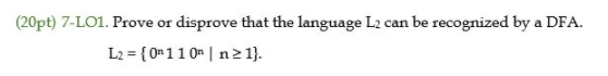 Solved (20pt) 7-L01. Prove or disprove that the language L2 | Chegg.com