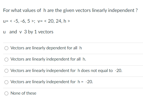 Solved For what values of h are the given vectors linearly | Chegg.com