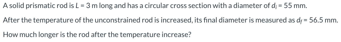 Solved A solid prismatic rod is L = 3 m long and has a | Chegg.com