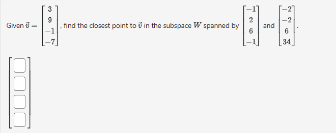Solved Given vec(v)=[39-1-7], ﻿find the closest point to | Chegg.com