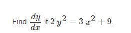Solved Find dxdy if 2y2=3x2+9.Using implicit | Chegg.com