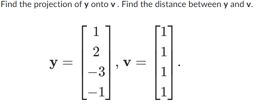Solved Find the projection of y onto v. Find the distance | Chegg.com