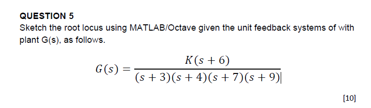 Solved QUESTION 5 Sketch the root locus using MATLAB/Octave | Chegg.com